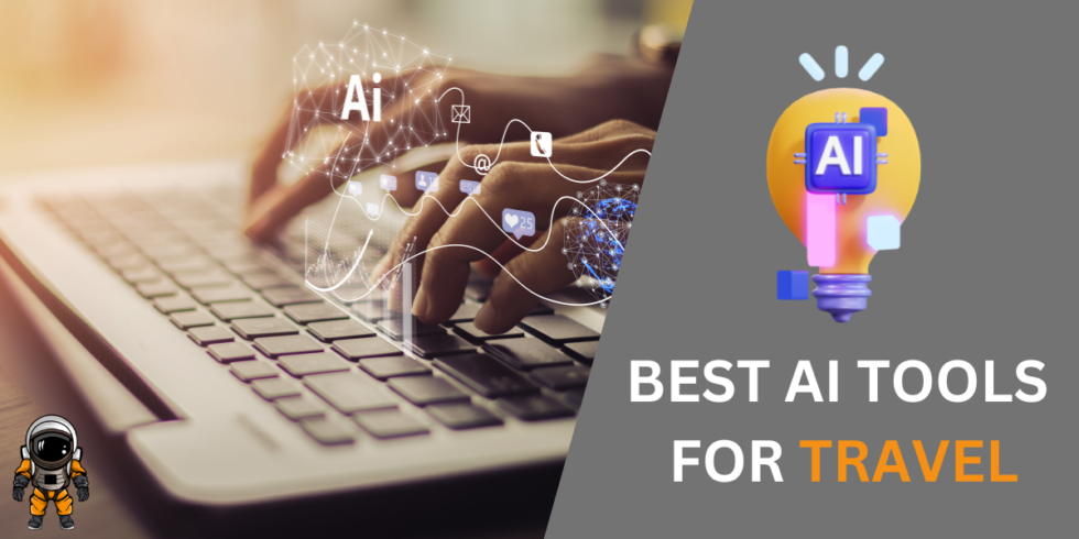 Best AI Tools for Travel: Plan & Explore Smarter, Stress Less