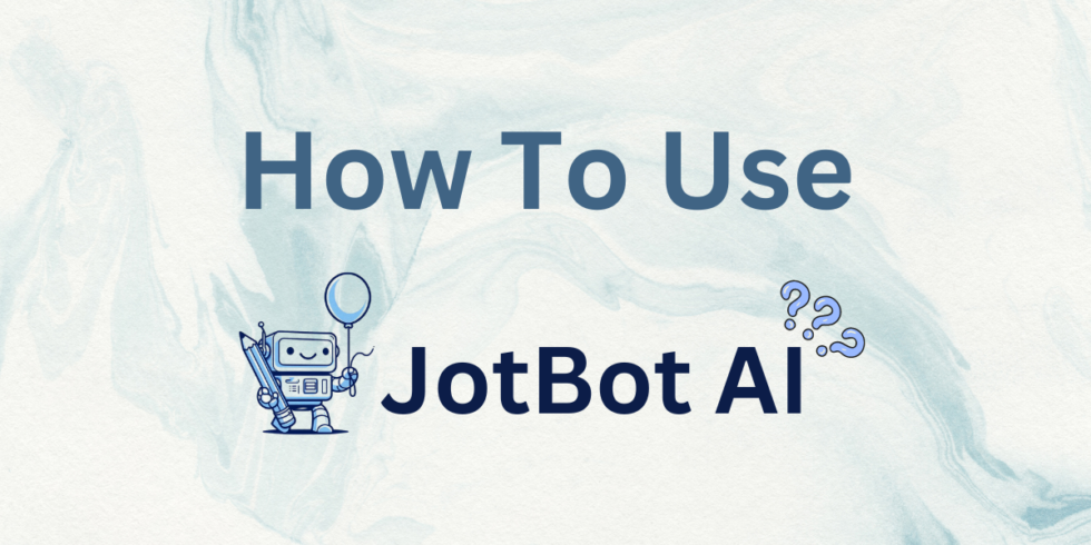 How to Use Jotbot AI: A Beginner's Step-by-Step Guide in 2025