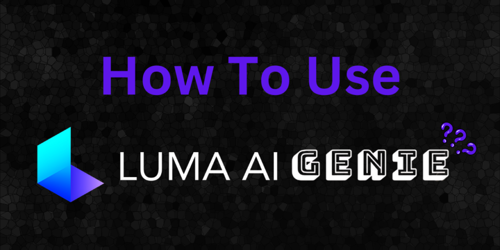 How to Use Luma AI Genie in 2024: Unleash Your Creativity
