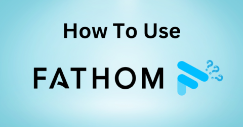 How to Use Fathom AI: Step-by-Step Guideline in 2024