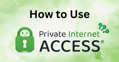 How to Use Private Internet Access: A Step-by-Step Guide in 2025