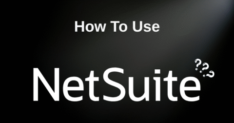 How to Use NetSuite Like a Pro: Step-by-Step Guide in 2025